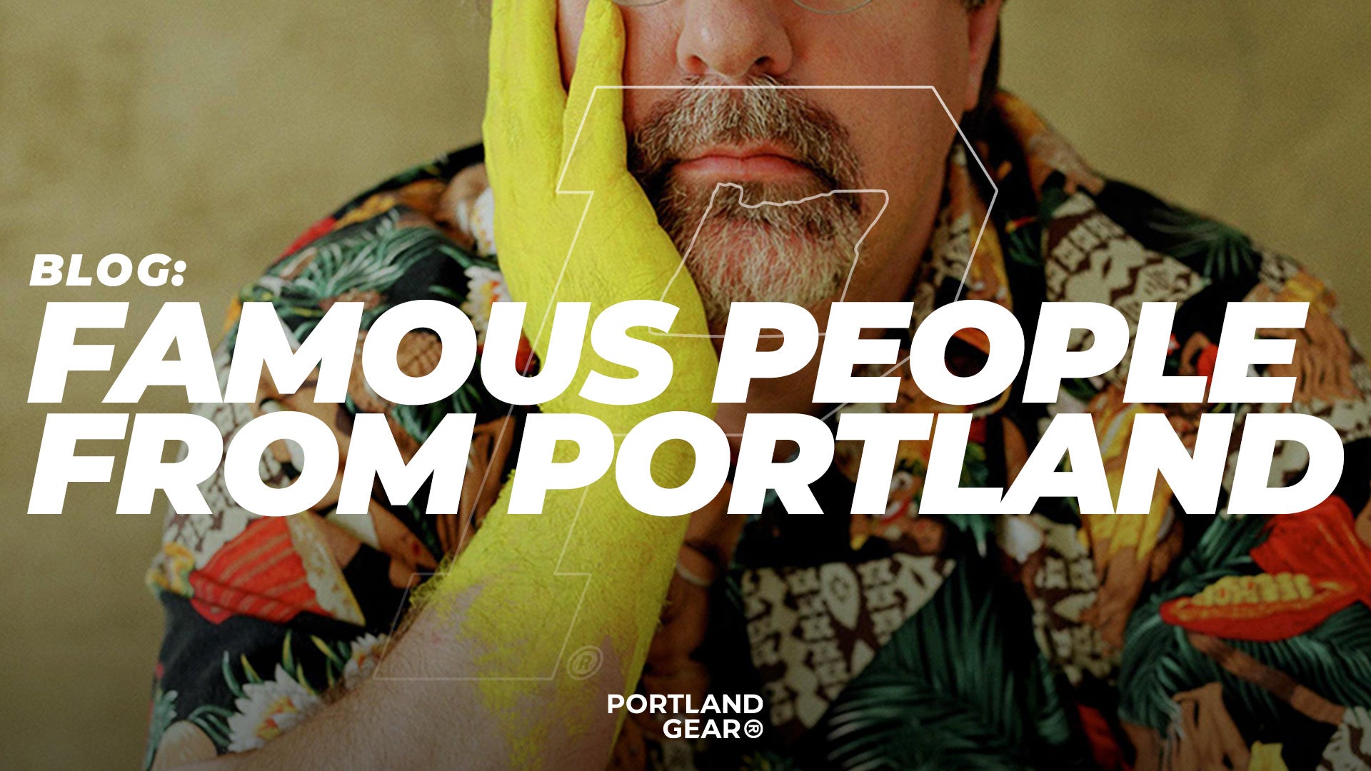 Portland Gear Online | Blog + News | Famous people from Portland